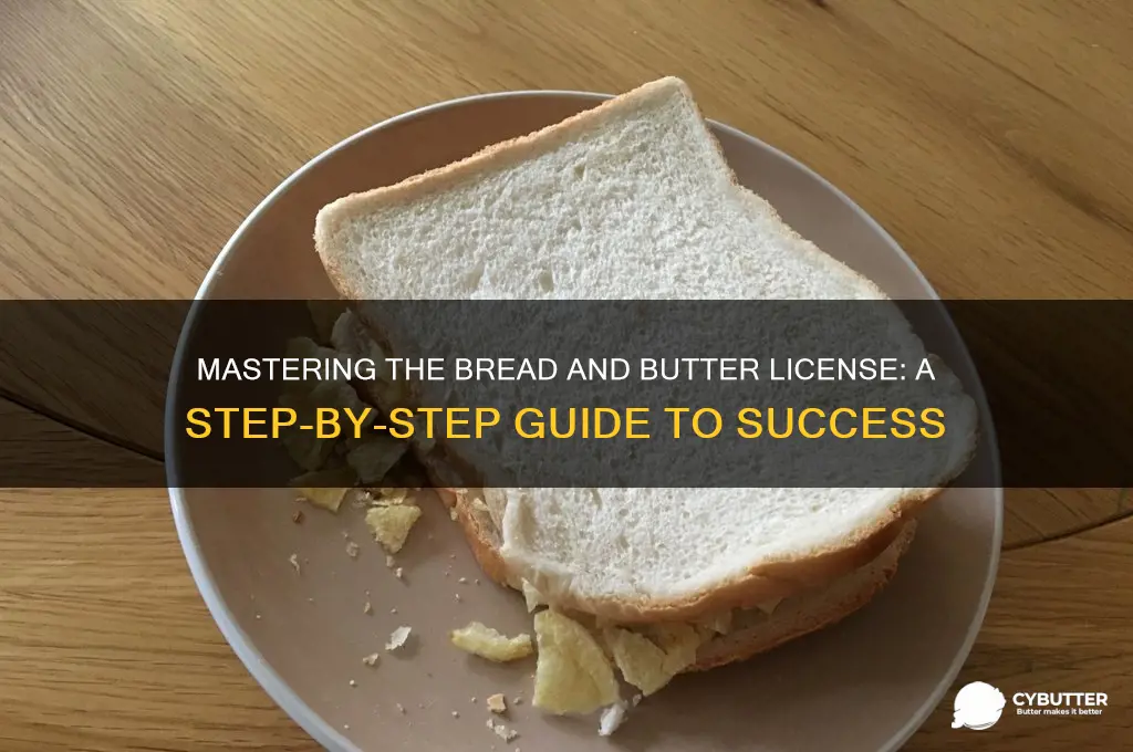 Mastering The Bread And Butter License: A Step-By-Step Guide To Success ...